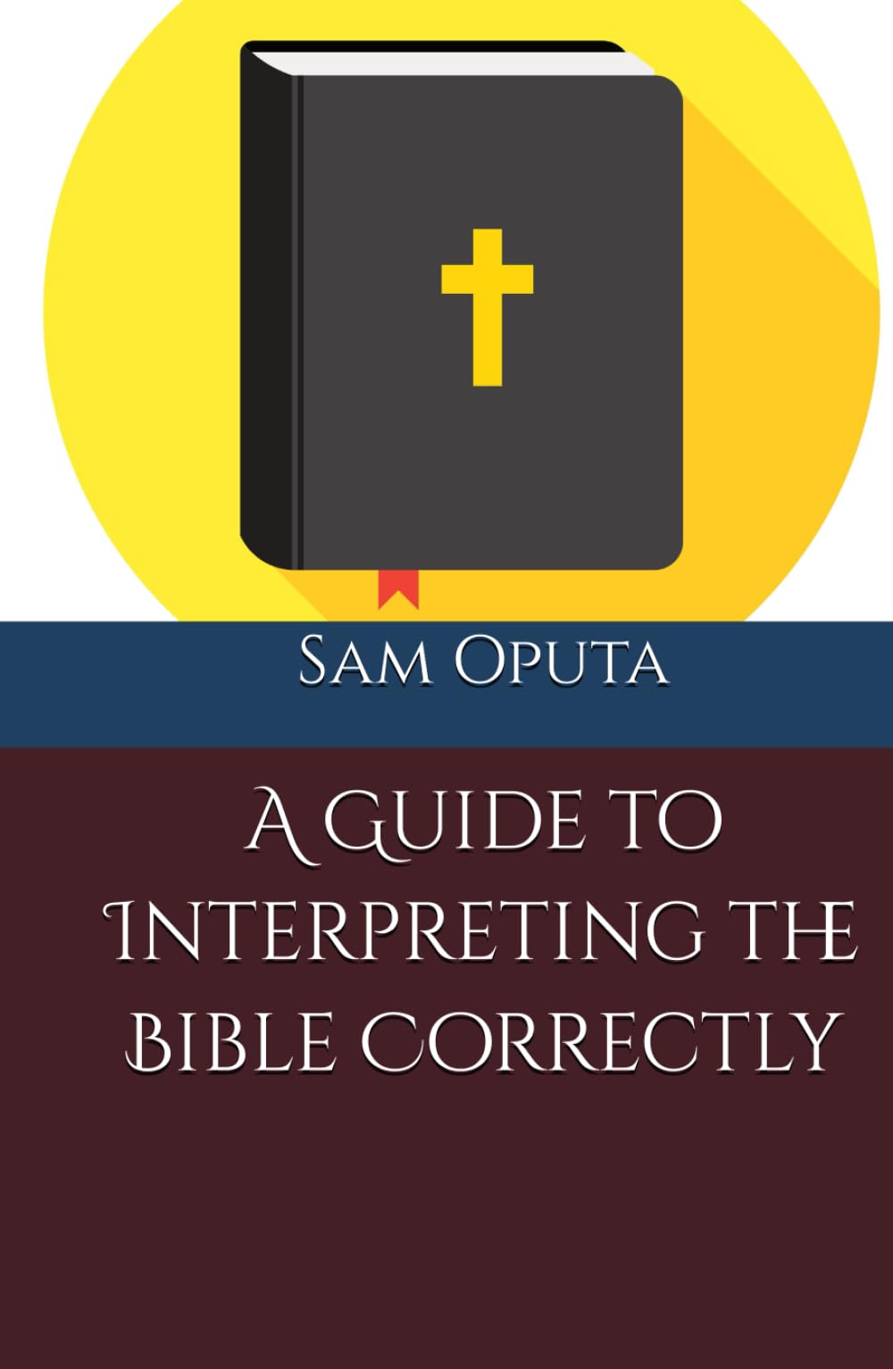 A Guide to Interpreting the Bible Correctly: Amazon.co.uk: Oputa, Sam ...