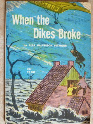 When the Dikes Broke: Alta Halverson Seymour, Fred Irving: Amazon.com ...