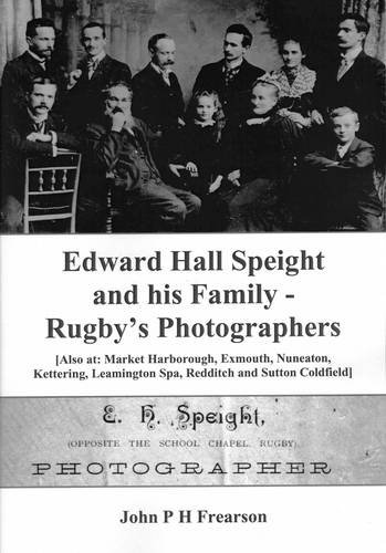 Edward Hall Speight and His Family - Rugby's Photographers: Also at ...