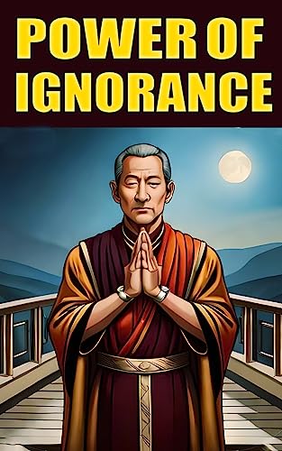 Unveiling the Power of Ignorance: Embrace the Unknown to Unlock ...