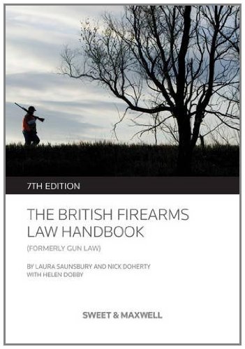 The British Firearms Law Handbook: Laura Saunsbury, Nick Doherty ...