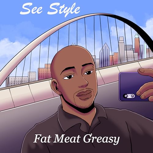 Écouter Fat Meat Greasy par See Style sur Amazon Music Unlimited