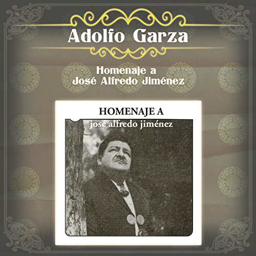 Amazon Music - Adolfo GarzaのHomenaje a José Alfredo Jiménez - Amazon.co.jp