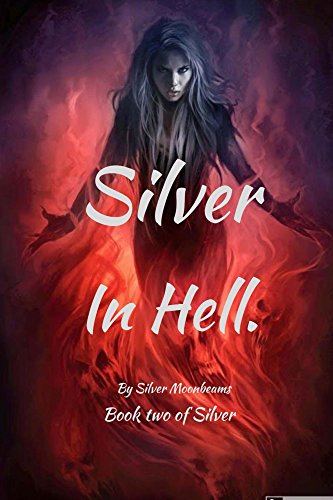Silver in Hell: book 2 silvers saga (Silver's saga) eBook : Moonbeams ...