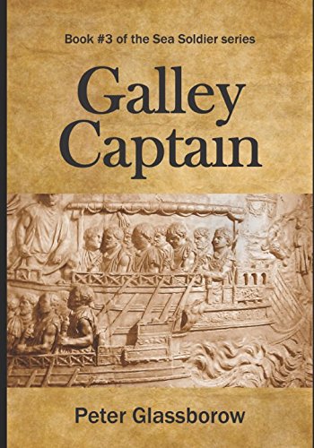 Galley Captain: Book #3 of the Sea Soldier series: Glassborow, Peter ...