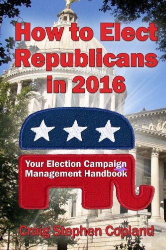 How to Elect Republicans in 2016: Your Election Campaign Management ...