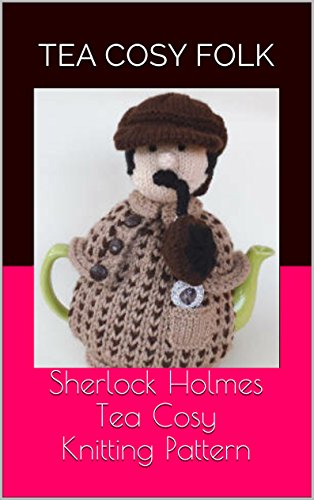 Sherlock Holmes Tea Cosy Knitting Pattern - Kindle edition by Tea Cosy ...
