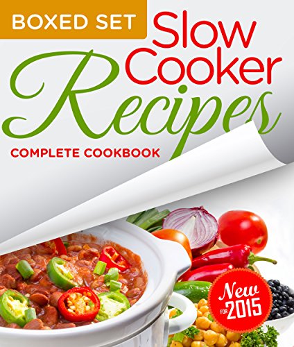 Slow Cooker Recipes Complete Cookbook (Boxed Set): 3 Books In 1 Over ...