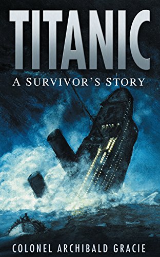 Amazon.com: Titanic: A Survivor's Story eBook : Gracie, Colonel ...