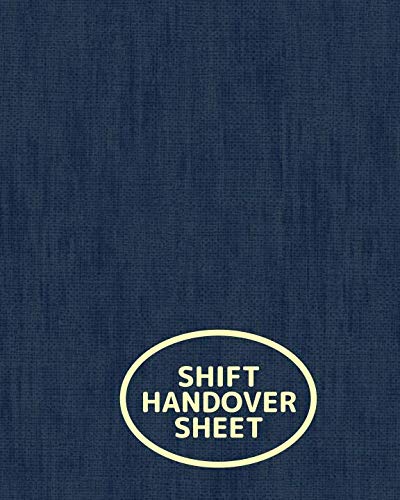 Shift Handover Sheet: Daily Worksheet Notebook for Recording all Staff ...