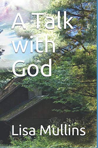 A Talk with God (From the Heart): Mullins, Lisa, Mullins, Lisa ...