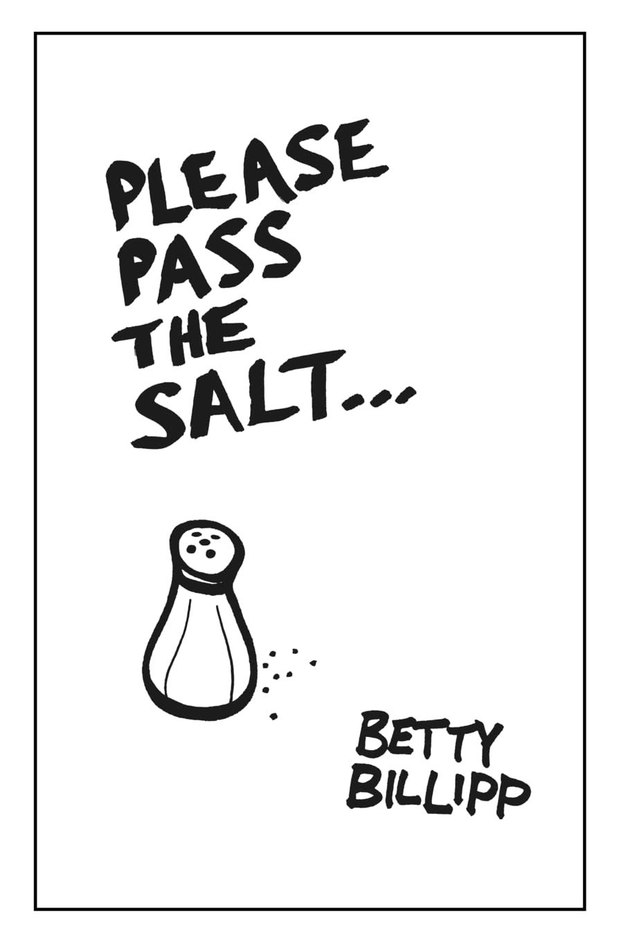 Please Pass the Salt: Billipp, Betty, Doty, Roy: 9780615427850: Amazon ...