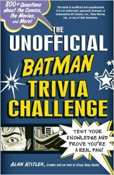 The Unofficial Batman Trivia Challenge: Test Your Knowledge and Prove ...
