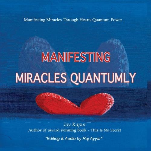 Joy Kapur (Voice over by Raj Ayyar) - Manifesting Miracle Quantumly ...