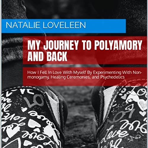 Amazon.com: My Journey to Polyamory and Back: How I Fell In Love with ...