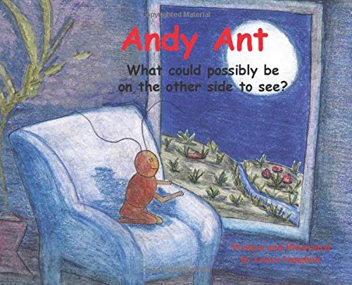Andy Ant what could possibly be on the other side to see?: vaughan ...