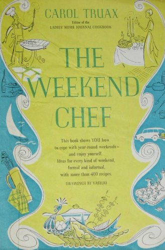 The Weekend Chef: Truax Carol Editor: Amazon.com: Books