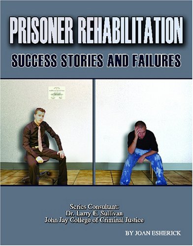Prisoner Rehabilitation: Success Stories And Failures (Incarceration ...