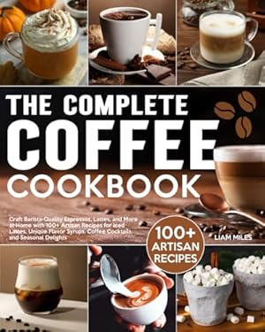 The Coffee Recipe Book: 50 Coffee and Espresso Drinks to Make at Home ...