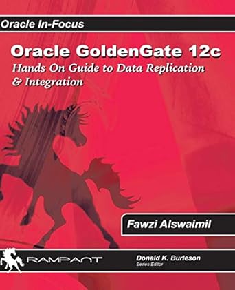 Oracle GoldenGate 12c: A Hands-on Guide to Data Replication & Integration with Oracle & SQL ...