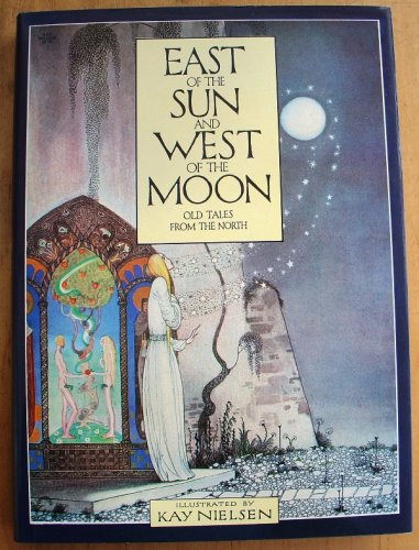 East of the Sun and West of the Moon Old Tales from the North: Nielsen ...