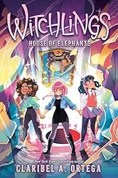 House of Elephants (Witchlings 3) - Kindle edition by Ortega, Claribel ...