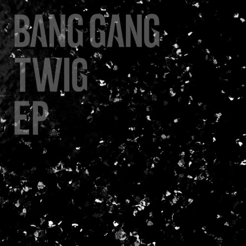 Play TWIG - EP by Bang Gang on Amazon Music