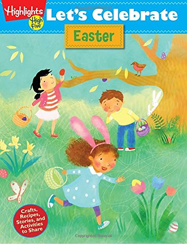 Let's Celebrate Easter: Highlights: 9781590789650: Amazon.com: Books