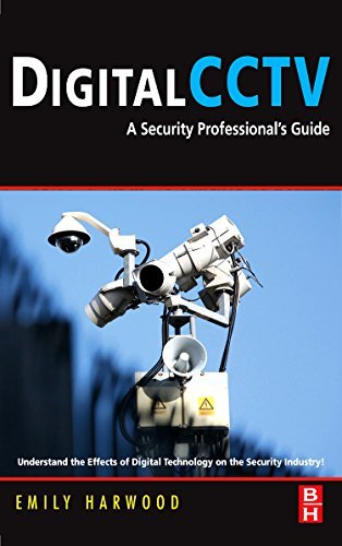 Digital CCTV: A Security Professional's Guide, Harwood, Emily M ...