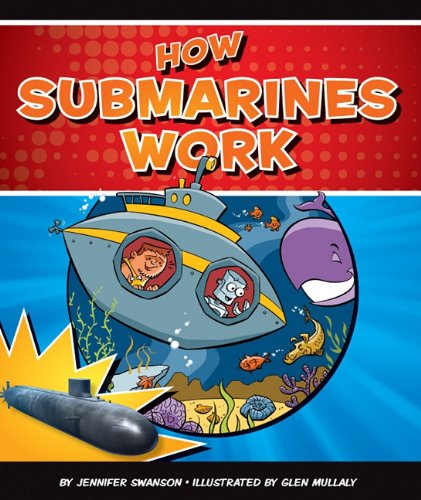 How Submarines Work: Swanson, Jennifer, Mullaly, Glen: 9781609732226 ...