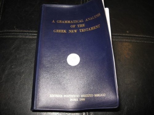 A Grammatical Analysis of the Greek New Testament, 3rd Revised Edition ...