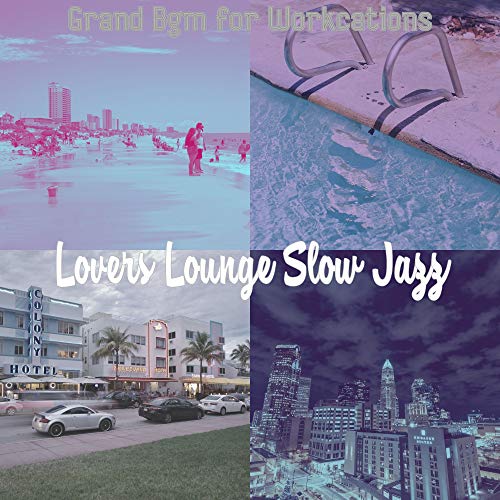 Amazon Music UnlimitedでLovers Lounge Slow JazzのGrand Bgm for Workcationsを