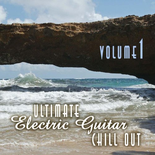Play The Ultimate Electric Guitar Chillout Volume 1 by Electric Chillout Band on Amazon Music