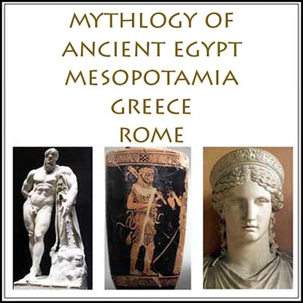 The Mythology of Ancient Egypt, Mesopotamia, Greece and Rome (Audio ...