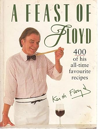 A Feast of Floyd: 400 of his all-time favourite recipes: Amazon.co.uk ...