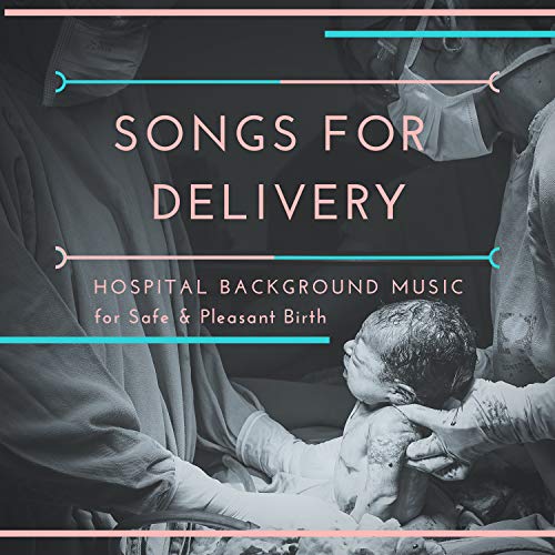Play Songs for Delivery - Hospital Background Music for Safe & Pleasant ...