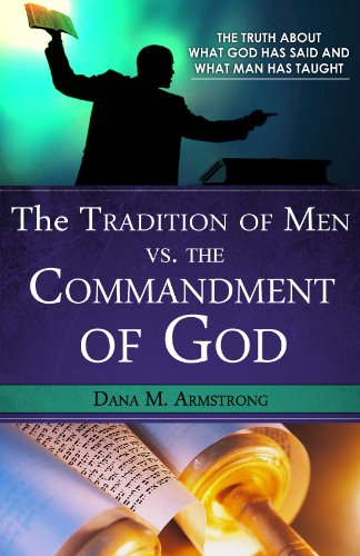 The Tradition of Men vs. the Commandments of God: The Truth About What ...