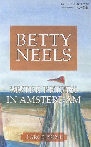 Sister Peters in Amsterdam (Betty Neels Large Print Collection): Betty ...