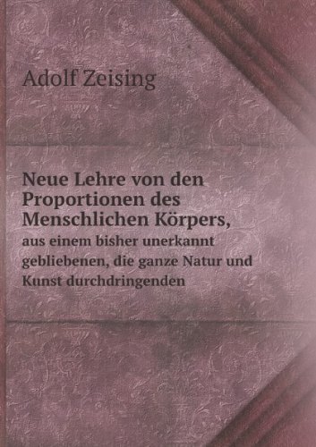 Neue Lehre von den Proportionen des Menschlichen Körpers,: aus einem ...