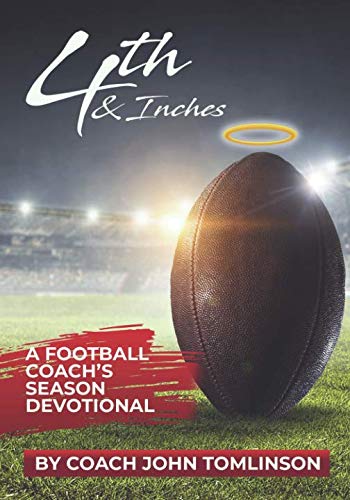 4th & Inches: A Football Coach's Season Devotional: Tomlinson, John ...