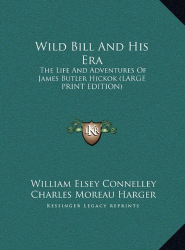 Buy Wild Bill and His Era: The Life and Adventures of James Butler ...