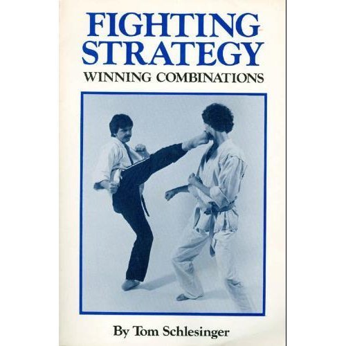 Fighting Strategy Winning Combinations: Schlesinger, Tom: 9780865680357 ...