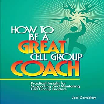 Amazon.co.jp: How to Be a Great Cell Group Coach: Practical Insight for ...