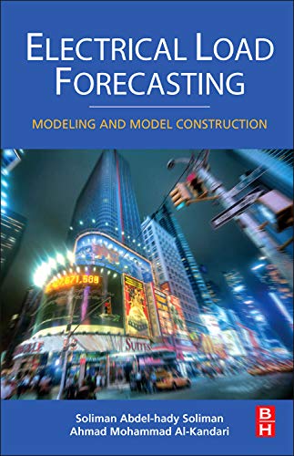 Electrical Load Forecasting: Modeling and Model Construction: Soliman ...