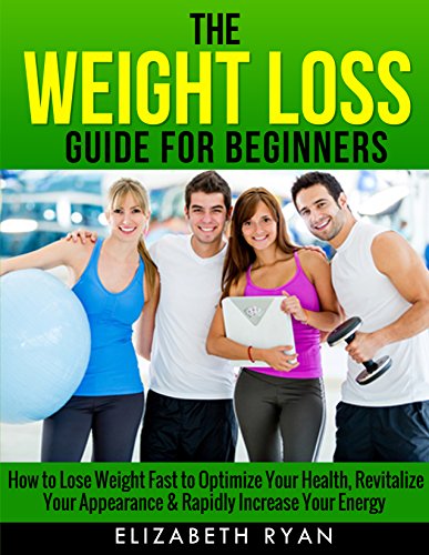 Weight Loss for Beginners: How to Lose Weight Fast to Optimize Your ...
