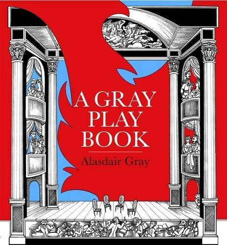 A Gray Play Book : Alasdair Gray: Amazon.co.uk: Books