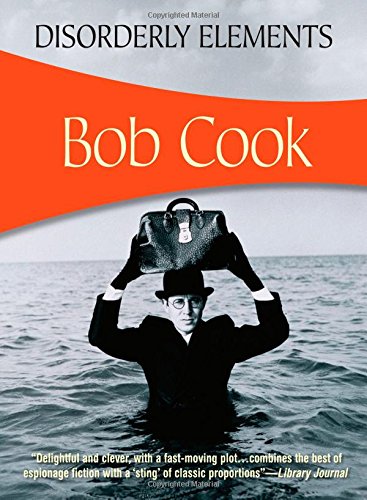 Amazon.com: Disorderly Elements: 9781933397412: Cook, Bob: Books