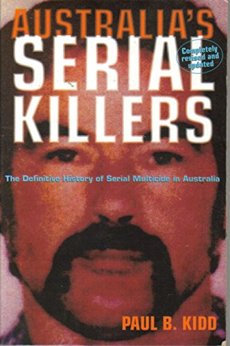 Australia's Serial Killers The Definitive History of Serial Multicide ...