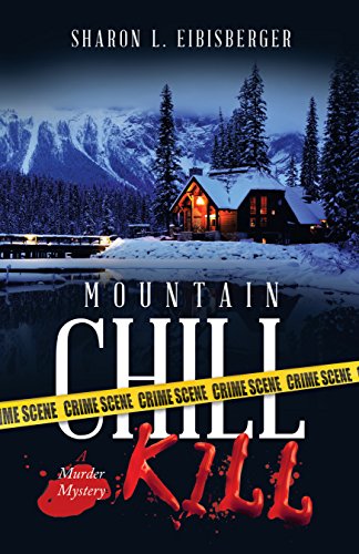 Mountain Chill Kill: A Murder Mystery eBook : Eibisberger, Sharon L ...