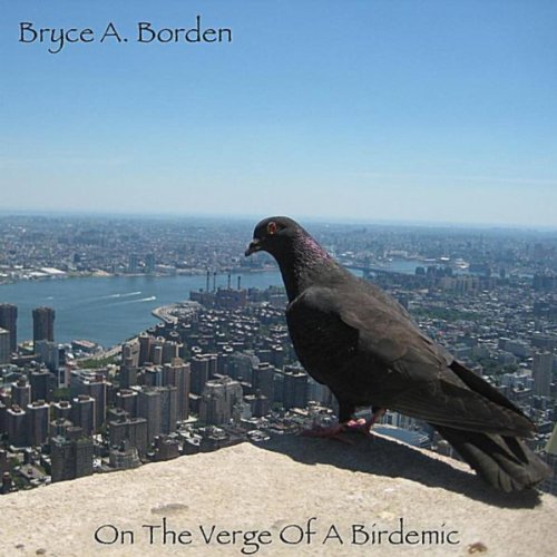 Play On the Verge of a Birdemic by Bryce A. Borden on Amazon Music